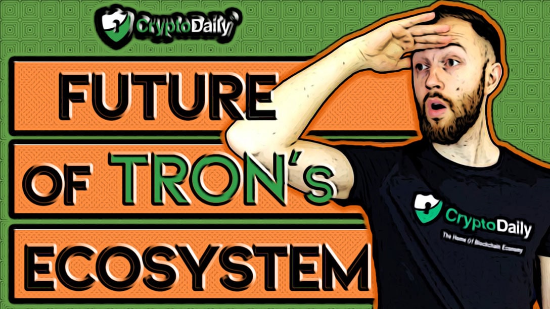 The Future Of TRON’s Ecosystem - Crypto Daily